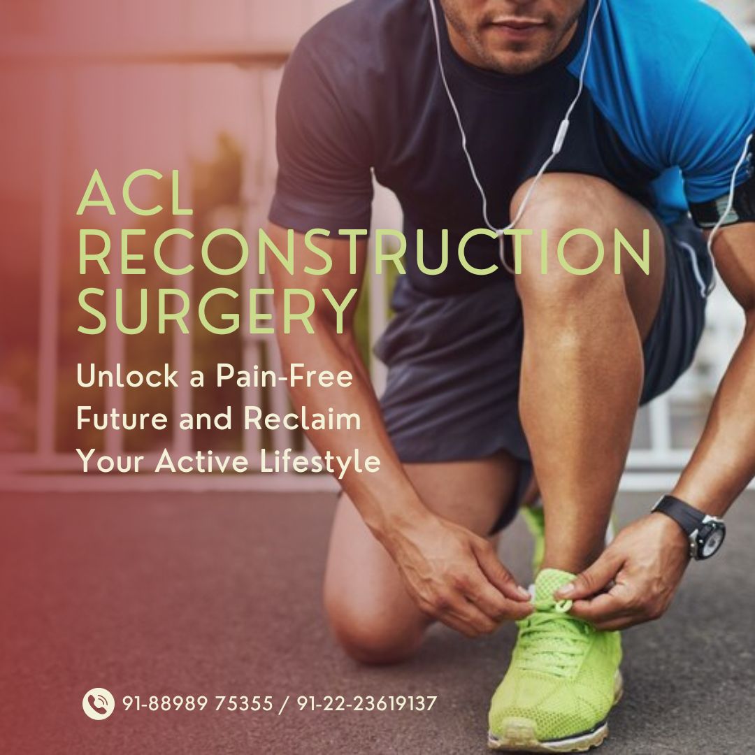 ACL Reconstruction Surgery - Unlock a Pain-Free Future and Reclaim Your ...